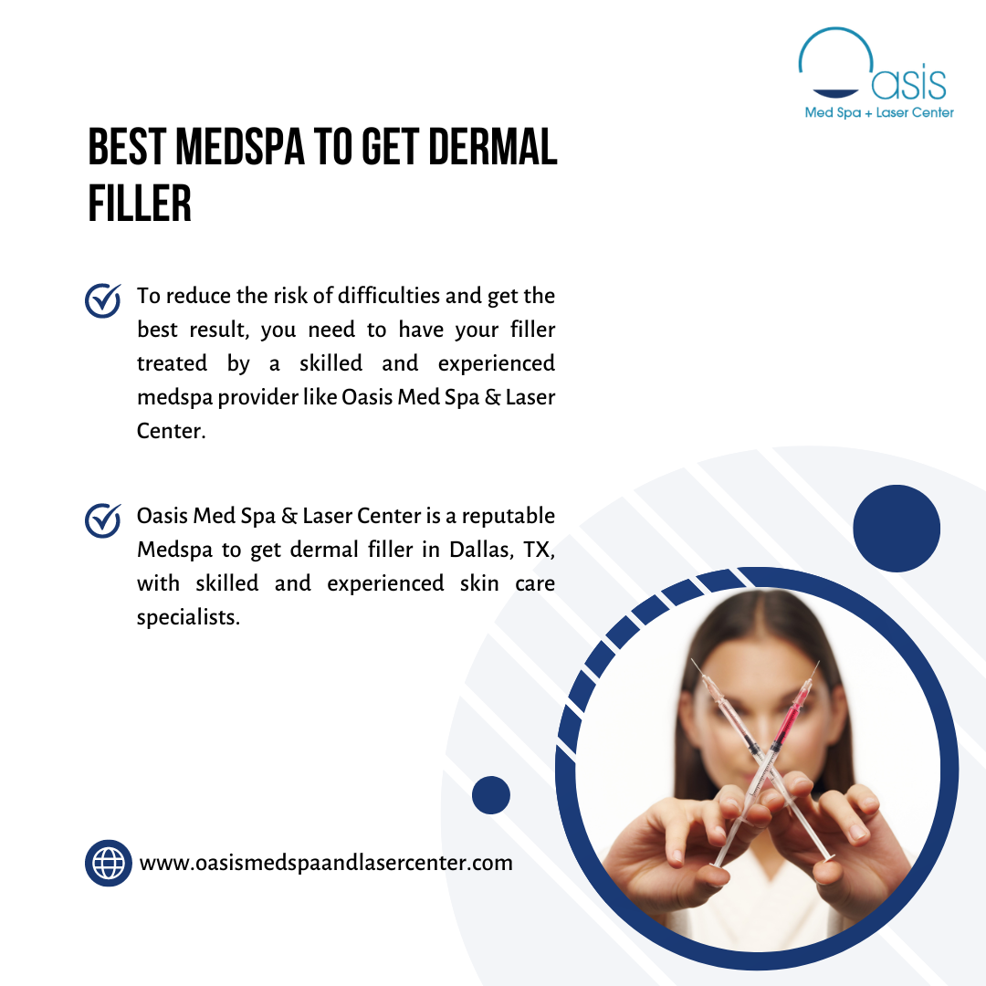 Dermal Fillers: 10 Things You Should Know | Oasis Med Spa and Laser Center