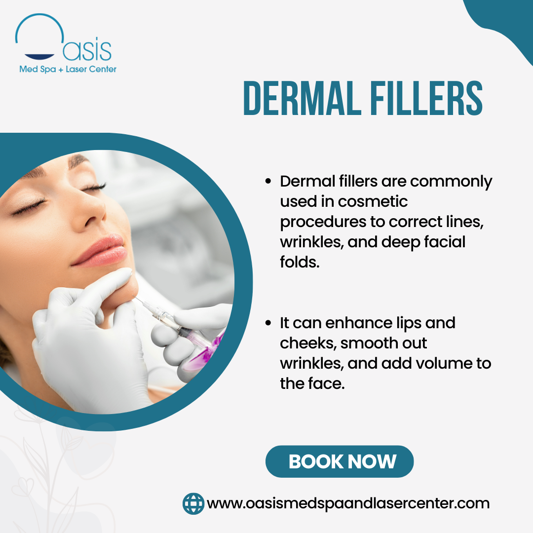 Achieve a Youthful Look with Dermal Fillers | Oasis Med Spa and Laser ...