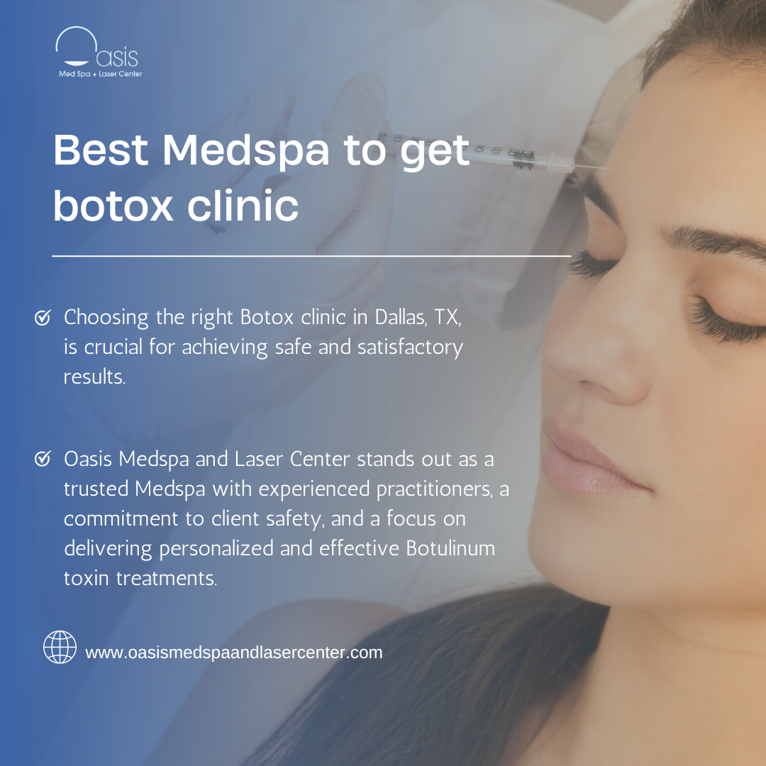 Choosing the Right Botox Clinic: A Step-by-Step Guide | Dallas, Tx